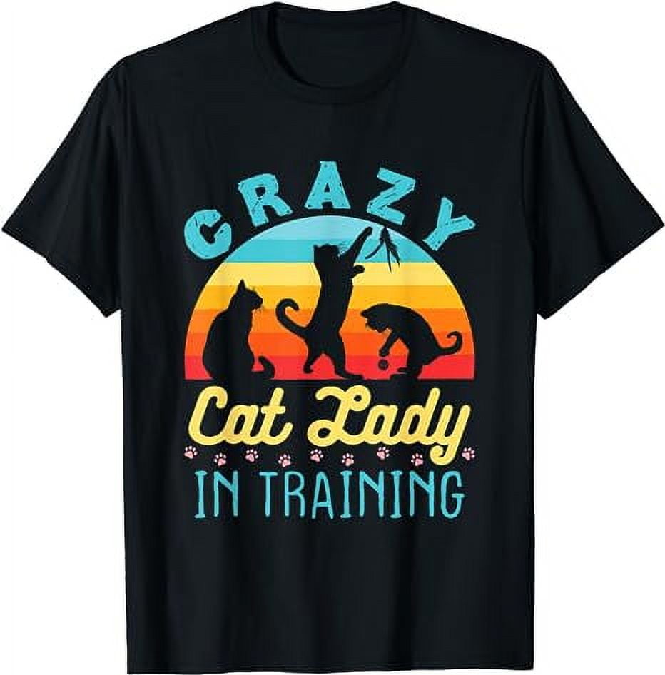 Crazy Cat Lady in Training Funny Cat Lover Love Cats T-Shirt - Walmart.com