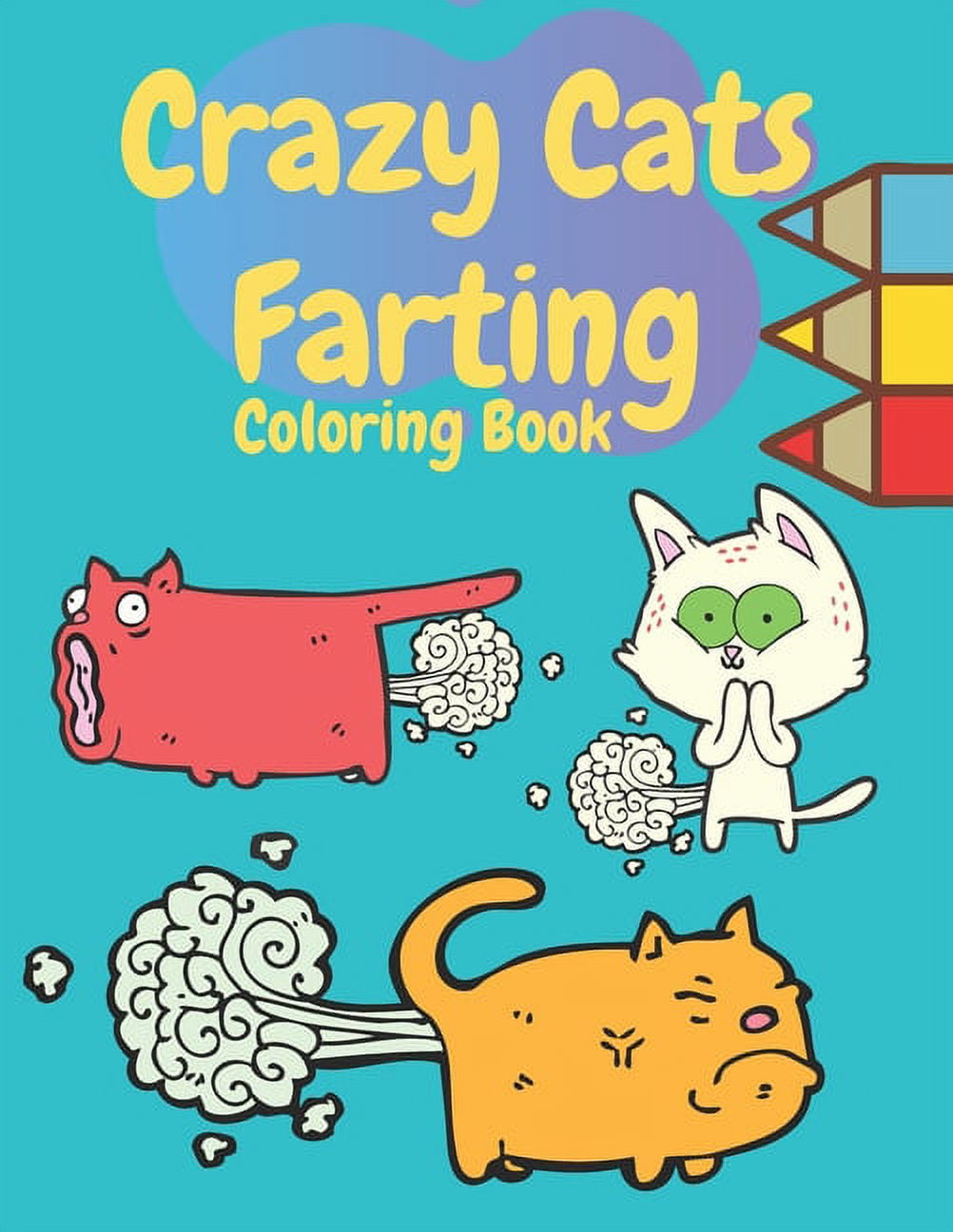 Crazy Cats Farting Coloring Book: Super Cute Kawaii farting Coloring ...