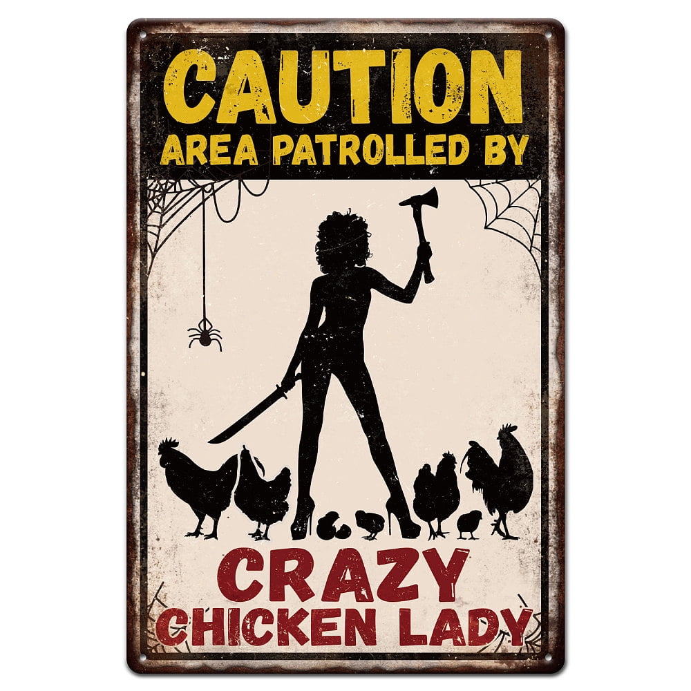 Crazy Chicken Lady Metal Tin Sign "Caution Area Patrolled By Crazy ...