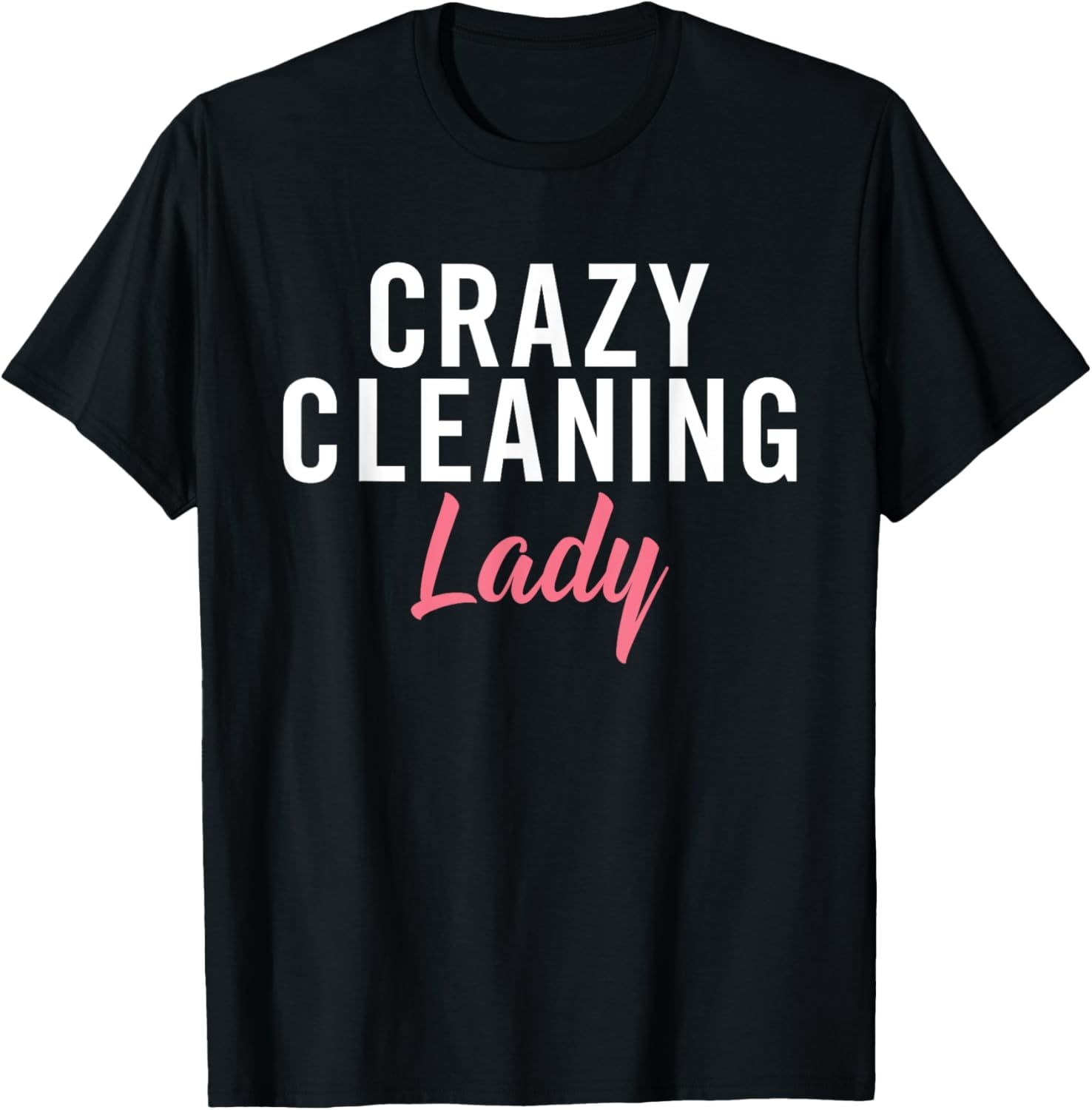 Crazy Cleaning Lady Cleaning Janitor Custodian T-Shirt - Walmart.com