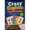Crazy Eights: FAMILY FUN FOR GAME NIGHT: Family Card Games: A Complete ...