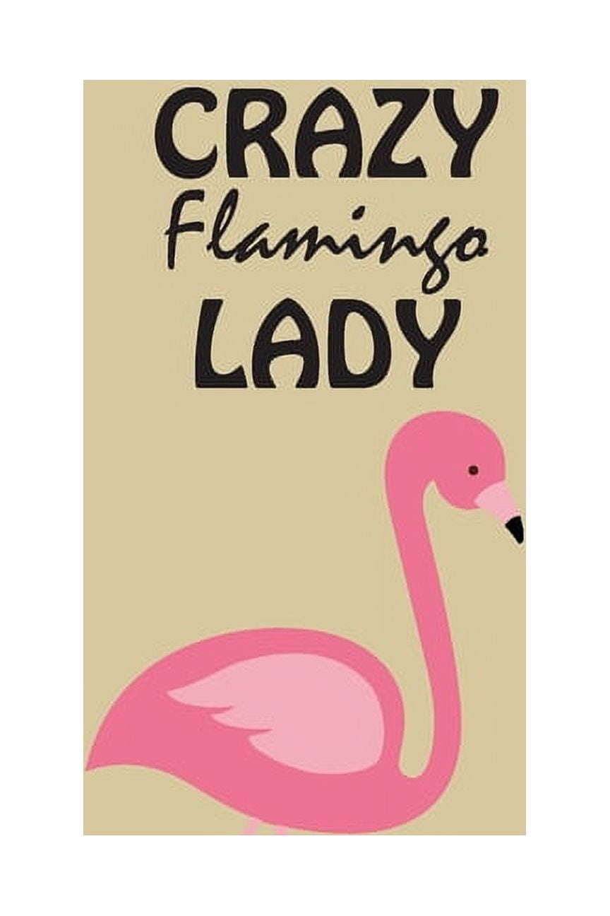 Crazy Flamingo Lady: Perfect For Work Or Home (Paperback) - Walmart.com