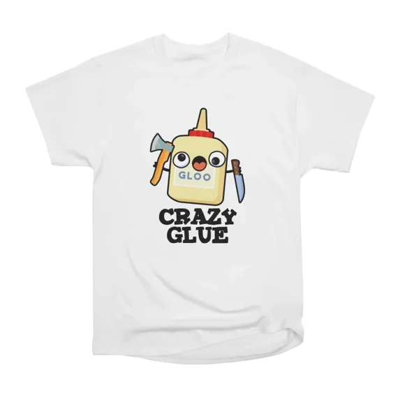 Crazy Glue Cute Super Glue Pun T-Shirt Tee Gift For Him Merch For Her ...
