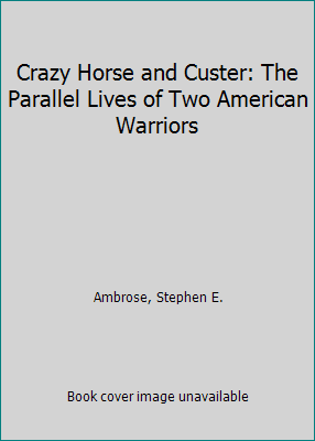 Pre-Owned Crazy Horse and Custer: The Parallel Lives of Two American ...