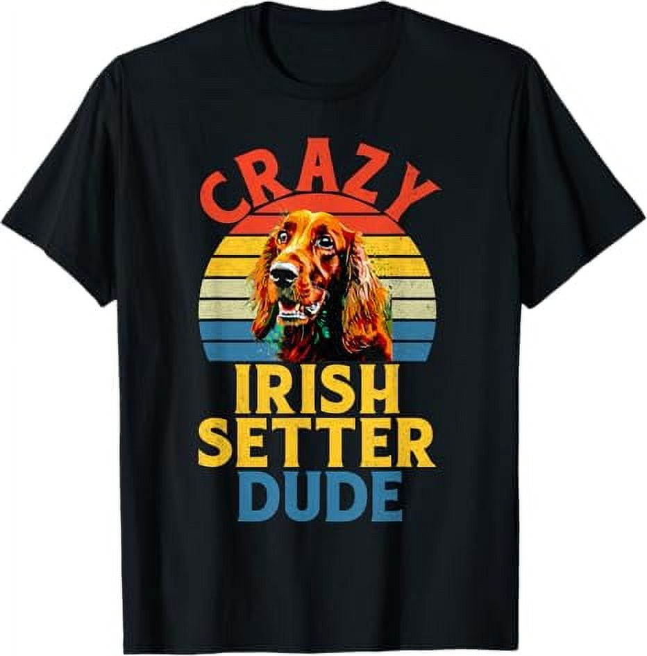 Crazy Irish Setter Dude Irish Setter T-Shirt - Walmart.com