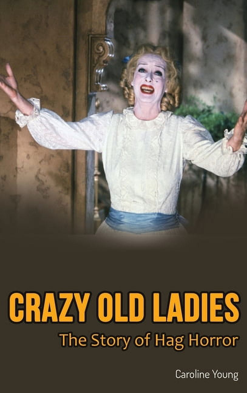 Crazy Old Ladies (hardback): The Story of Hag Horror, (Hardcover ...