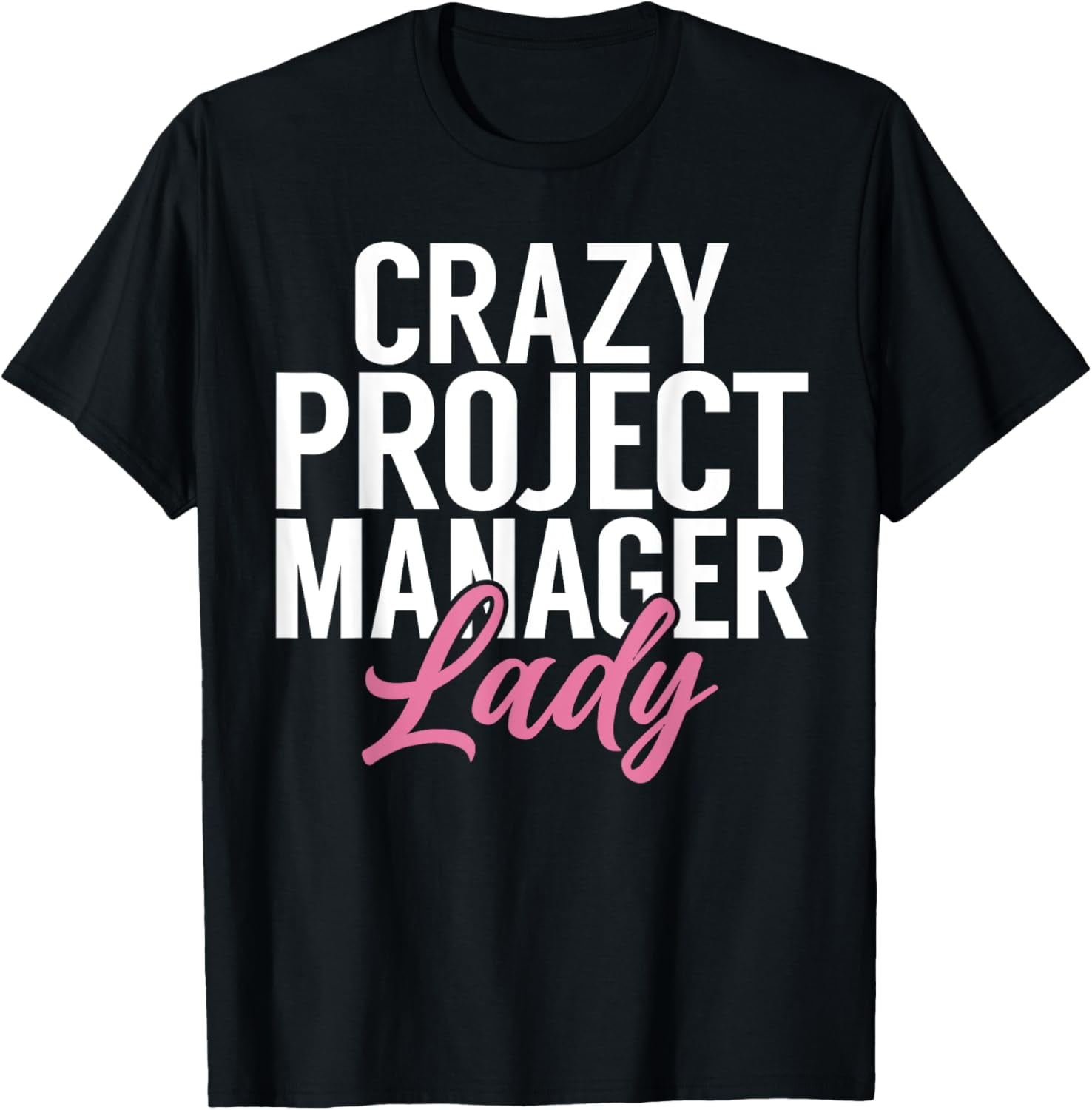 Crazy Project Manager Lady Project Manager T-Shirt - Walmart.com