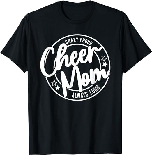 Crazy Proud Cheer Mom Always Loud T-Shirt - Walmart.com