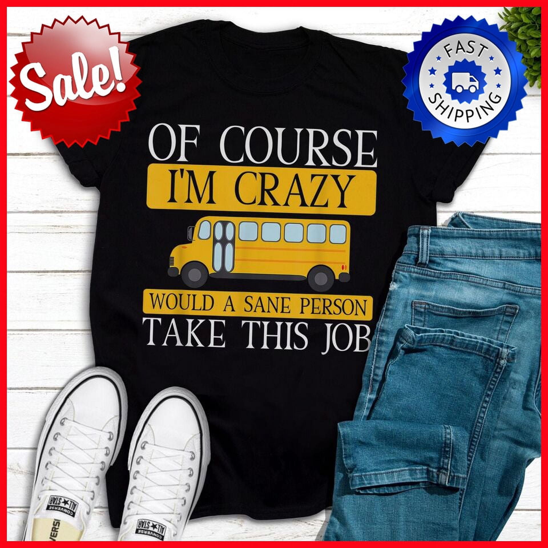 Crazy School Bus Driver Saying Schoolbus Driving Joke T-Shirt S-5XL ...