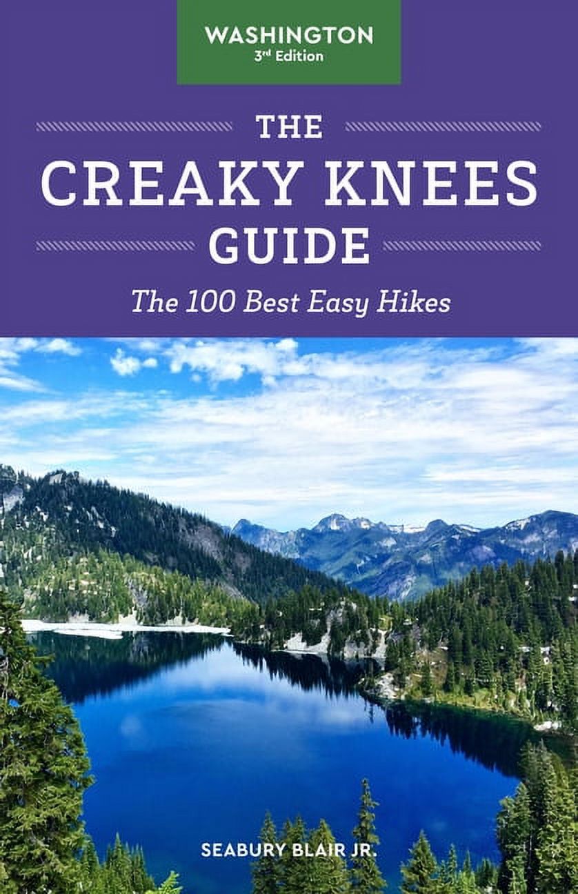 Creaky Knees: The Creaky Knees Guide Washington, 3rd Edition : The 100 ...