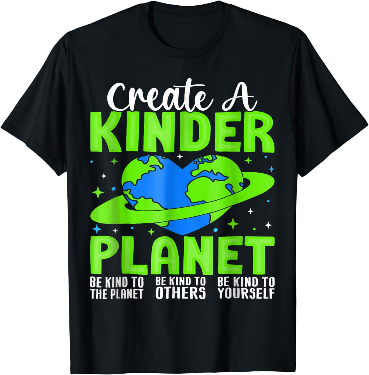 Create A Kinder Be Kind To The Planet Earth Day T-Shirt - Walmart.com
