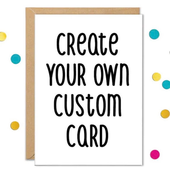 Create Your Own Custom Card – Personalizable Greeting Card for Any ...