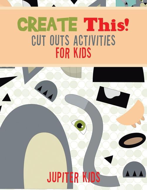 Create This! Cut Outs Activities for Kids (Paperback) - Walmart ...
