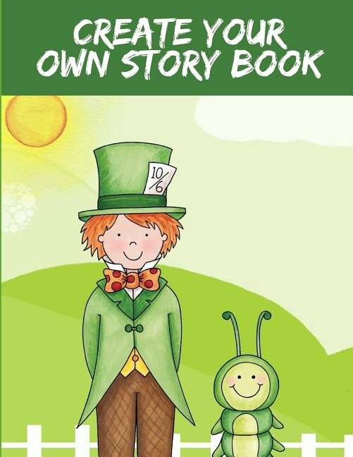 Create Your Own Story Book: Creative Writing for Kids (Large 8.5 X 11 ...