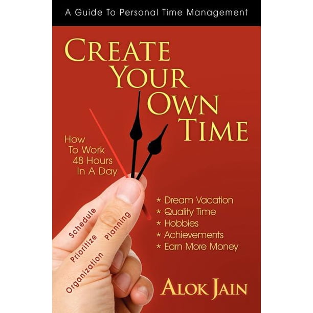 Create Your Own Time : How to Work 48 Hours in a Day - Walmart Business ...