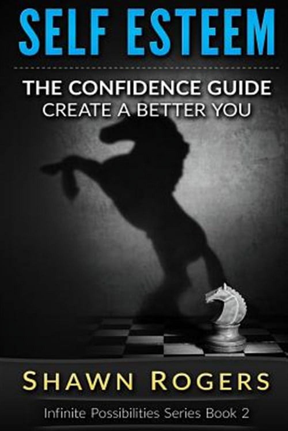 Create a Better You : The Confidence Guide-10 Steps to Improve Your ...
