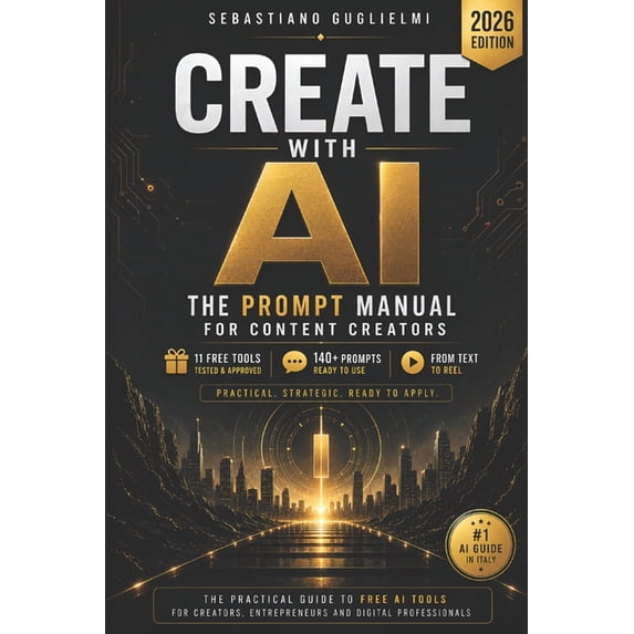 Create with AI: The Prompt Manual for Content Creators: 140+ Ready-to ...