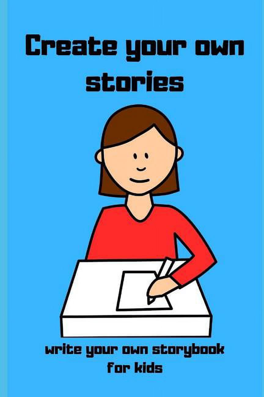 Create your own stories: Write your own storybook for kids (Paperback ...