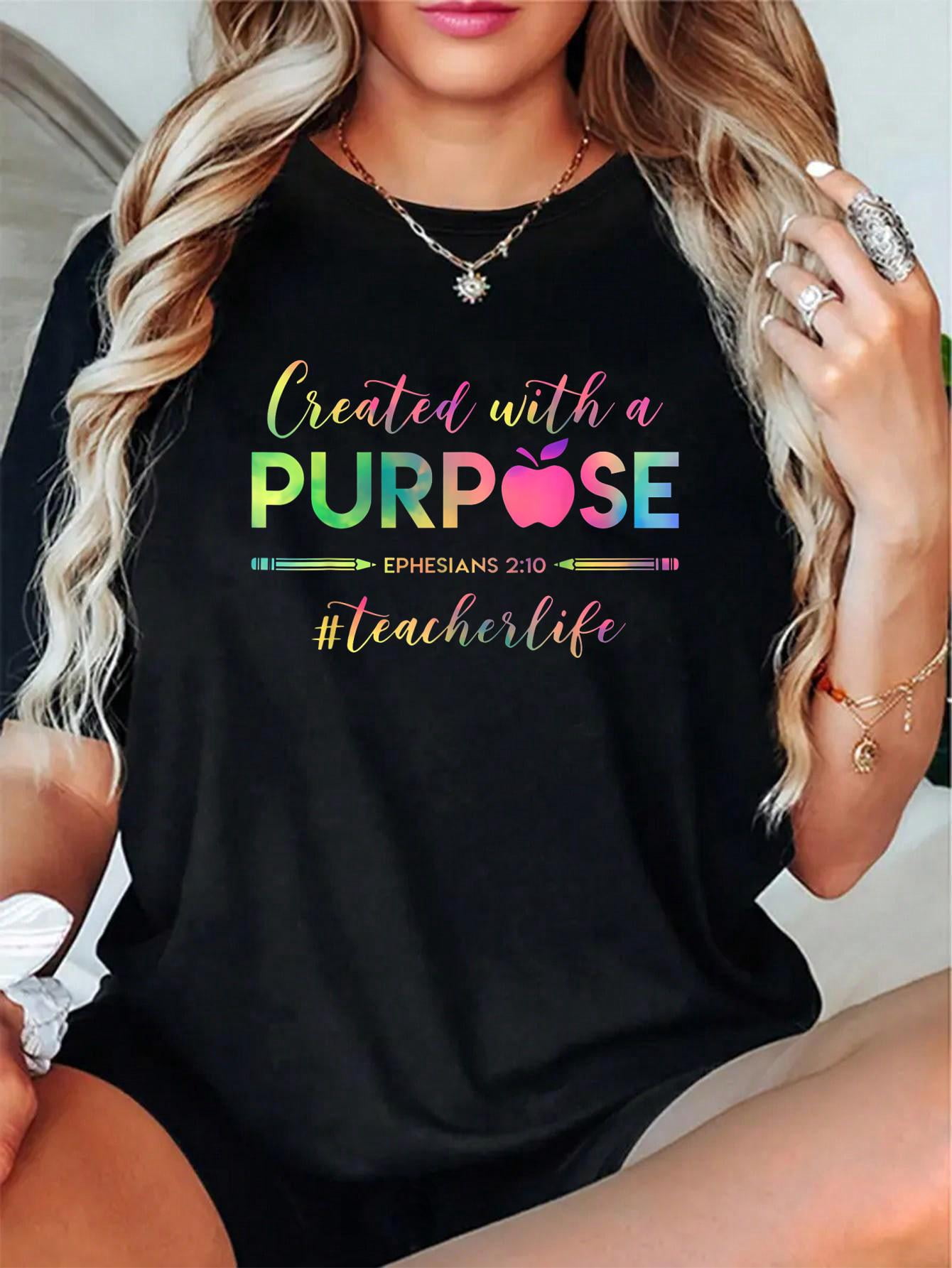 Created with A Purpose Ephesians 2:10 Teacher Life Christian T-Shirt ...