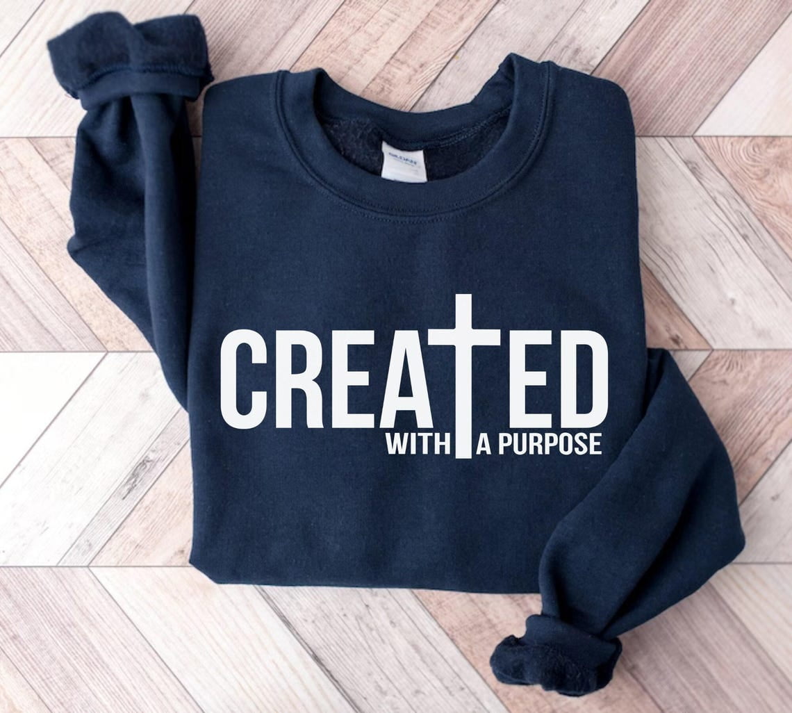 Created with Purpose Christian Sweatshirt, Godly s, Christian Apparel ...