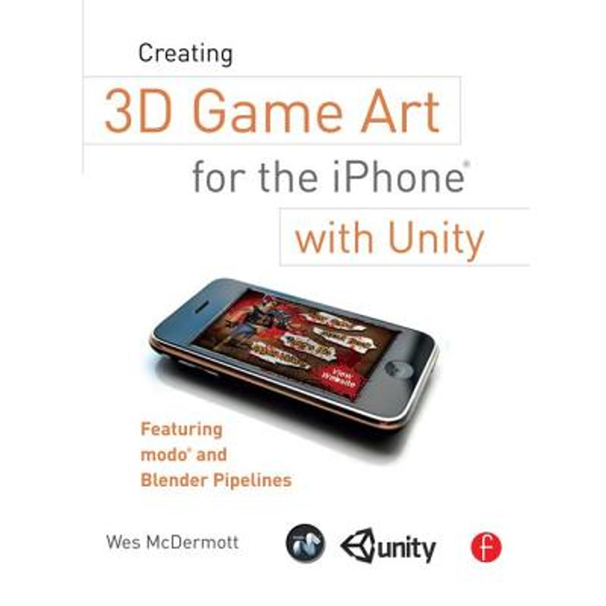 Pre-Owned Creating 3D Game Art for the iPhone with Unity: Featuring Modo and Blender Pipelines ...