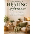 Creating A Healing Home: Simple Tips And Tricks To Transform Your Space ...