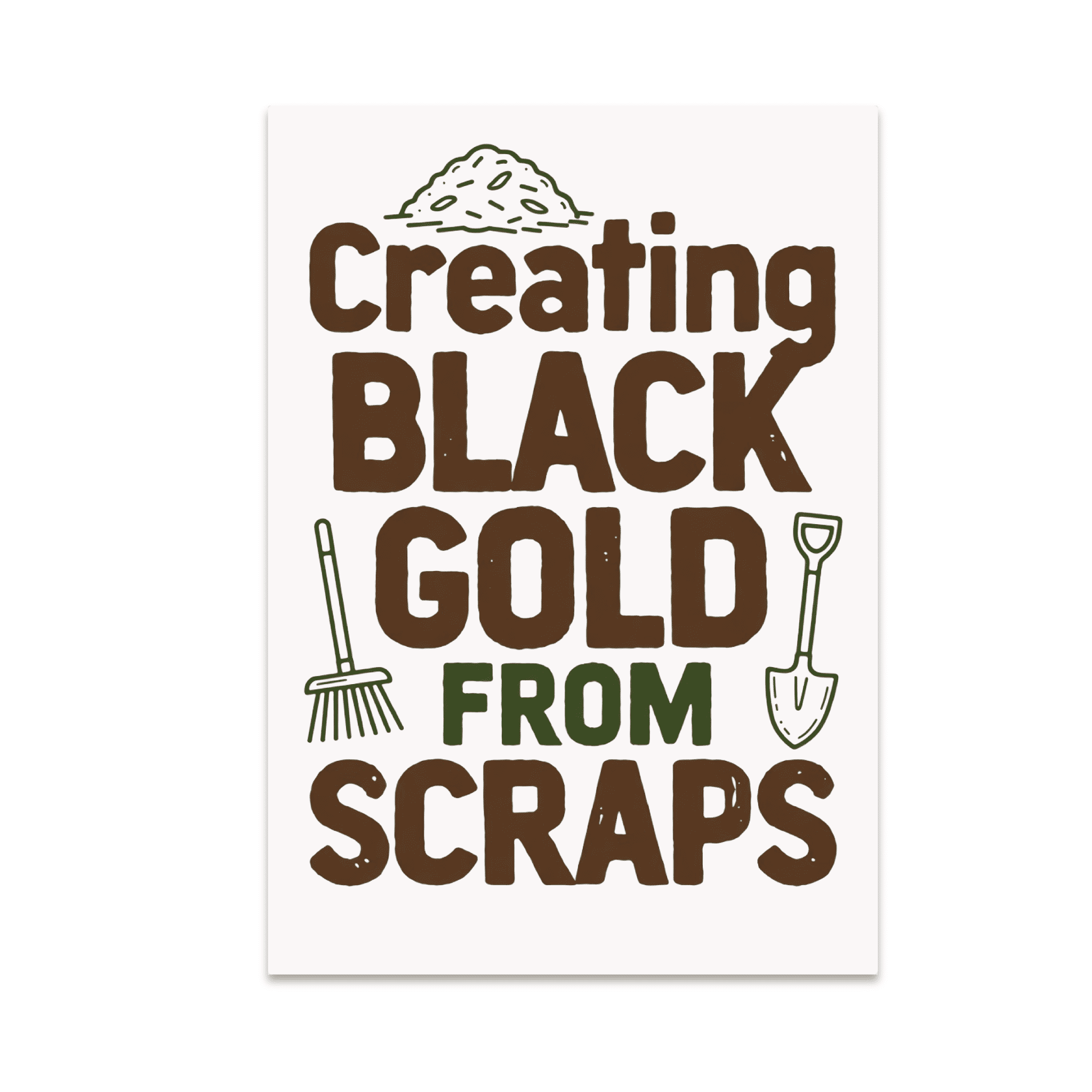 Creating Black Gold from Scraps - Compost Enthusiast - 13x19 Poster ...