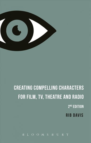 Creating Compelling Characters for Film, Tv, Theatre and Radio (Paperback) - Walmart.com