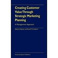 Creating Customer Value Through Strategic Marketing Planning: A ...