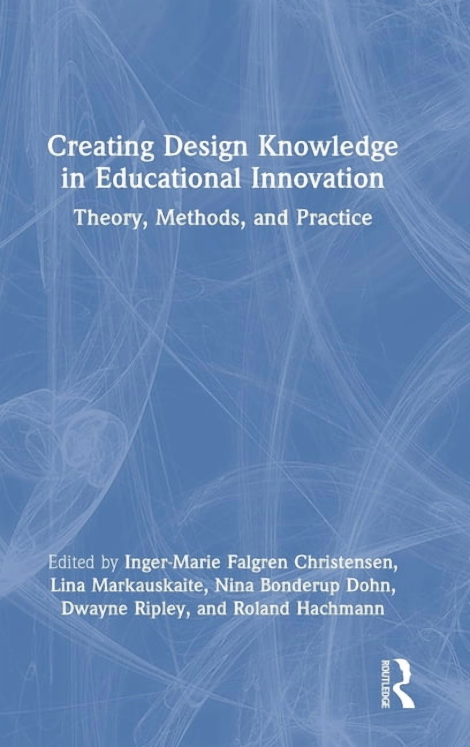 Creating Design Knowledge in Educational Innovation: Theory, Methods ...