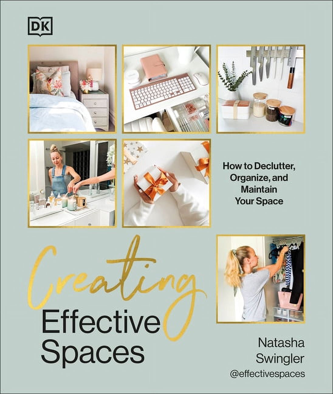 Creating Effective Spaces: Declutter, Organize and Maintain Your Space ...