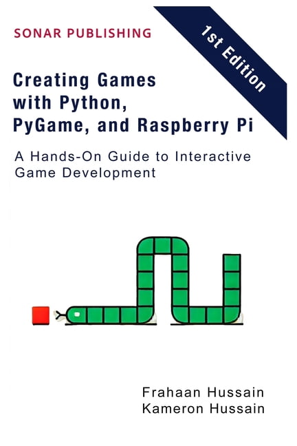 Creating Games with Python, PyGame, and Raspberry Pi: A Hands-On Guide to Interactive Game ...