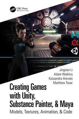 Pre-Owned Creating Games with Unity, Substance Painter, & Maya: Models, Textures, Animation ...
