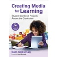 Creating Media for Learning: Student-Centered Projects Across the ...