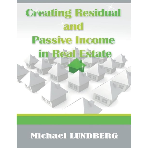 Creating Residual and Passive Income in Real Estate - Walmart Business ...