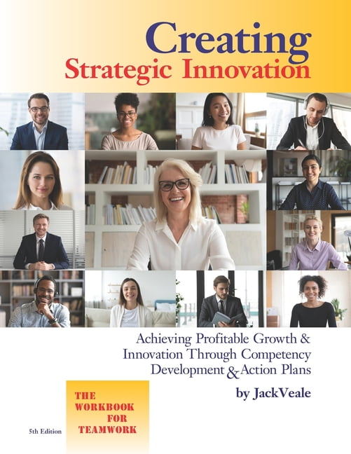 Creating Strategic Innovation 5th Edition : Achieving Profitable Growth ...
