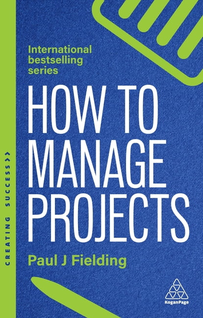 Creating Success How to Manage Projects: Essential Project Management ...