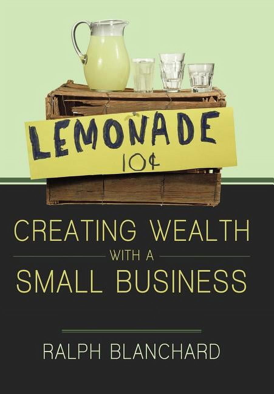 Creating Wealth with a Small Business : Strategies and Models for ...