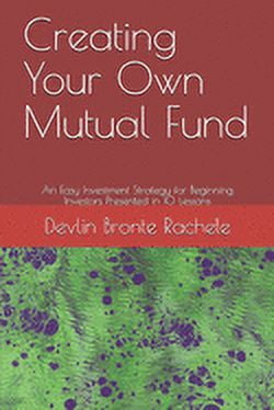 Creating Your Own Mutual Fund: An Easy Investment Strategy for ...