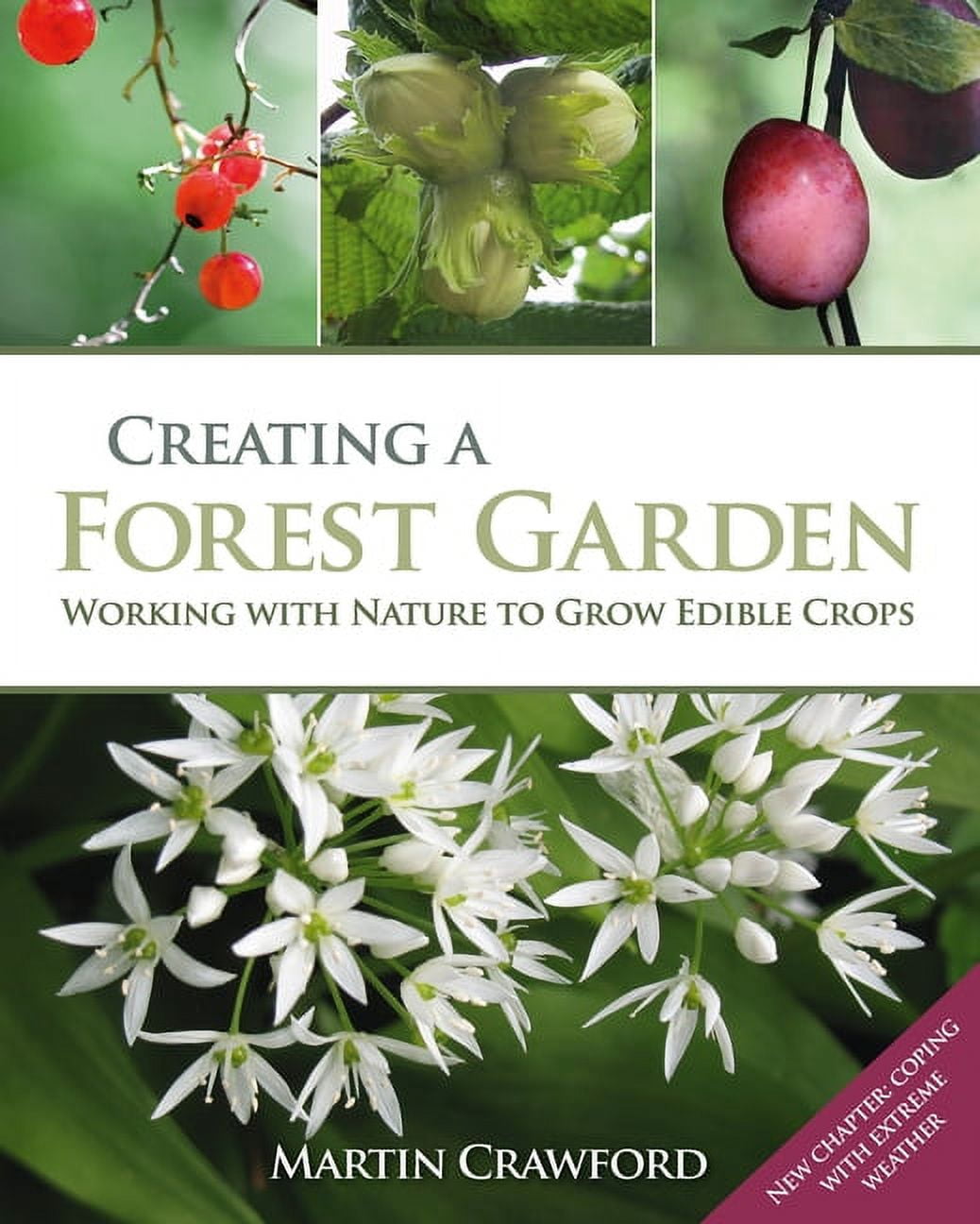 Creating a Forest Garden : Working with Nature to Grow Edible Crops ...