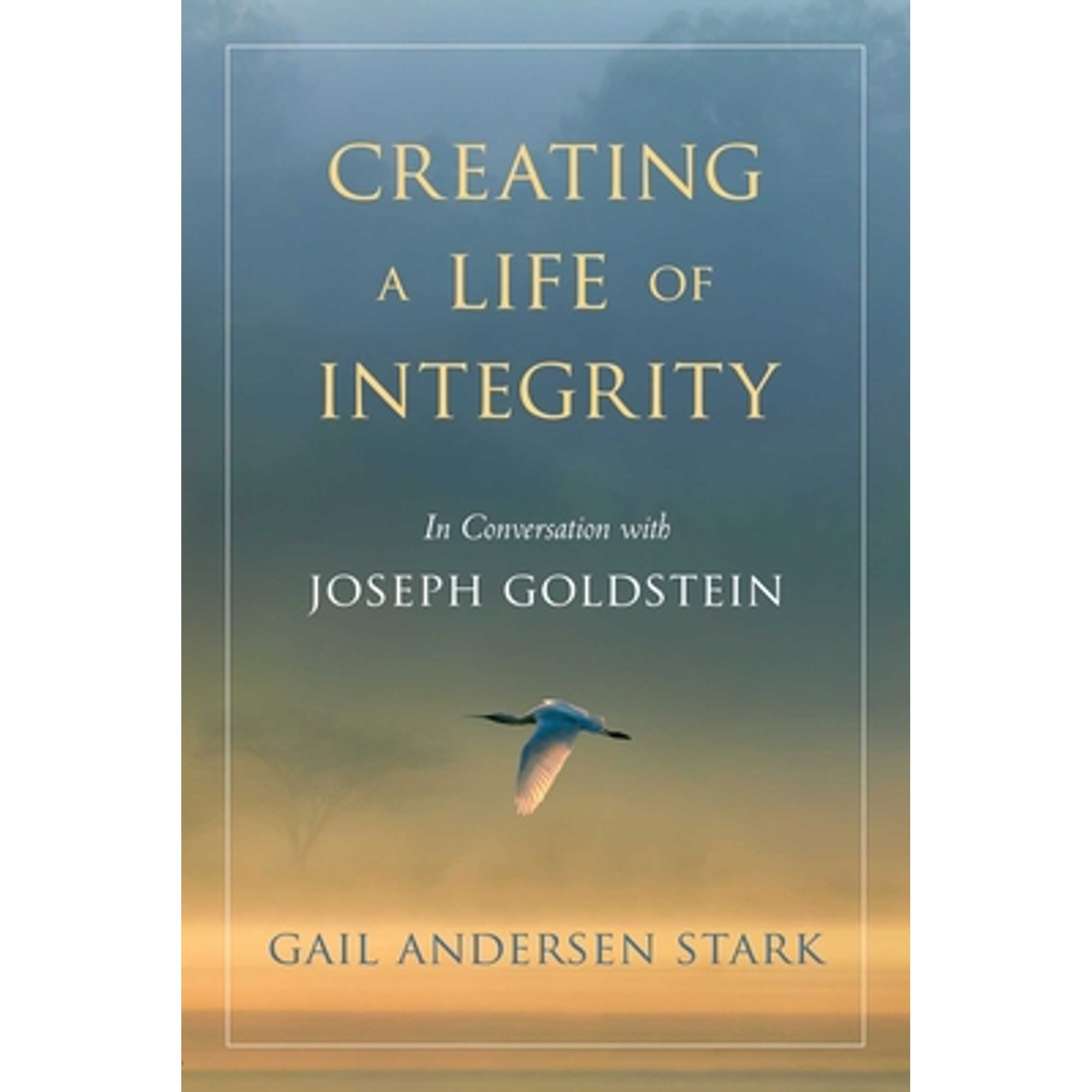 Pre-Owned Creating a Life of Integrity: In Conversation with Joseph Goldstein (Paperback ...