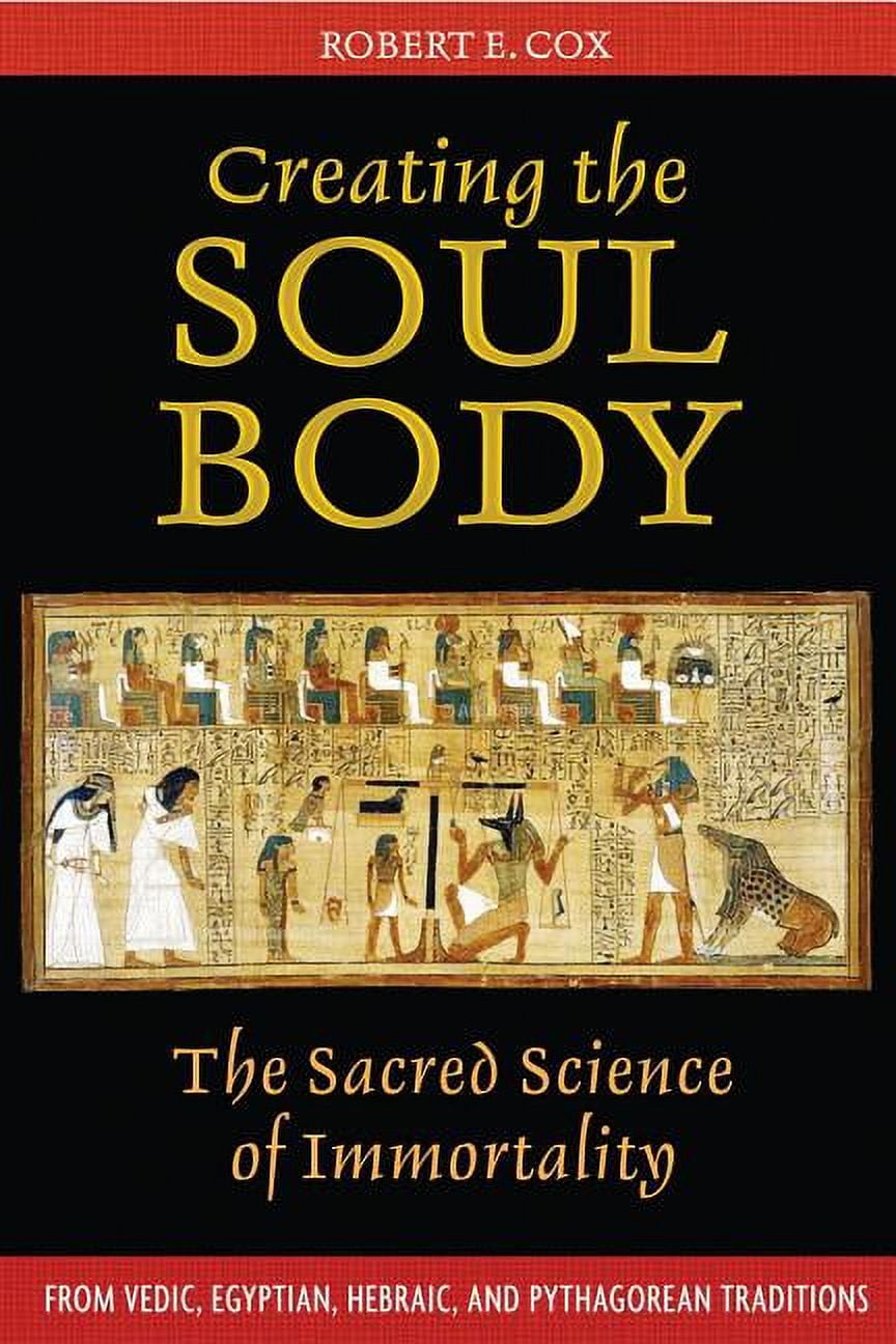 Creating the Soul Body : The Sacred Science of Immortality (Paperback ...