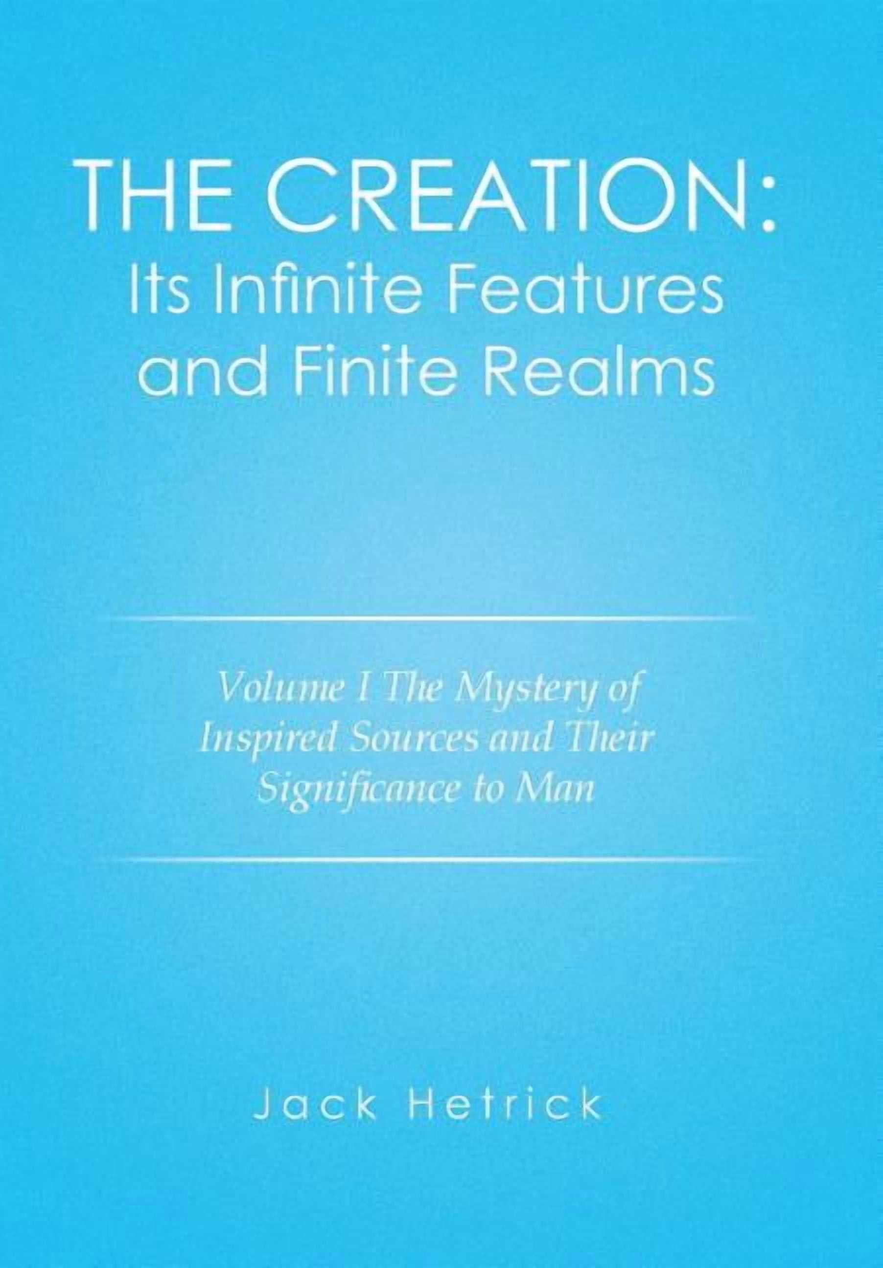 Creation - Its Infinite Features and Finite Realms : The Mystery of ...