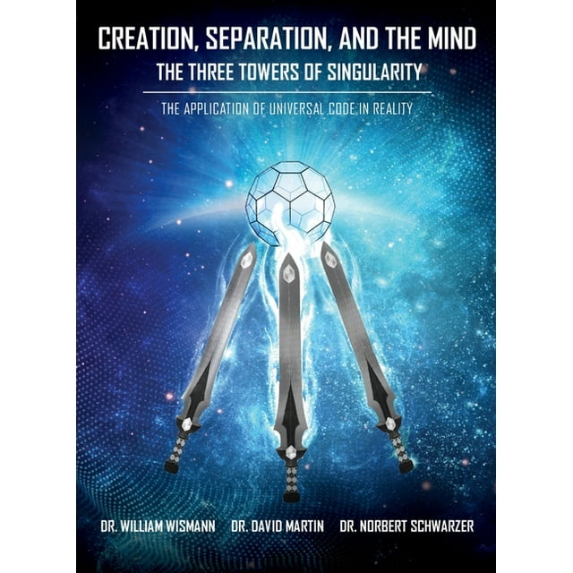 Creation, Separation, and the Mind - The Three Towers of Singularity: The Application of ...