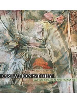 Creation Story : Gee's Bend Quilts and the Art of Thornton Dial - Walmart.com