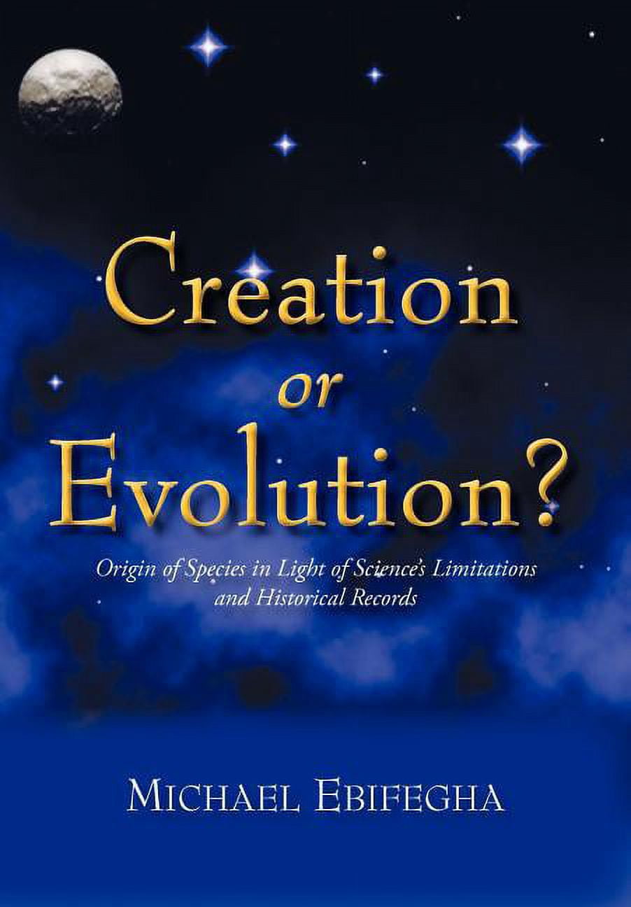 Creation or Evolution?: Origin of Species in Light of Science's ...