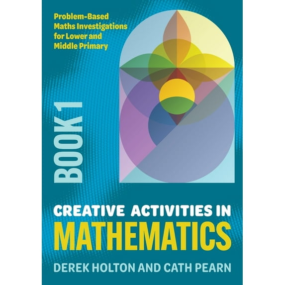 Creative Activities in Mathematics - Book 1: Problem-Based Maths ...