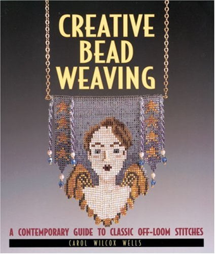 Pre-Owned Creative Bead Weaving: A Contemporary Guide to Classic Off ...