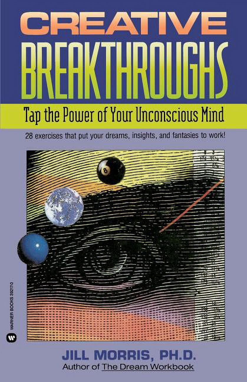 Creative Breakthroughs: Tap the Power of Your Unconscious Mind, (Paperback) - Walmart.com