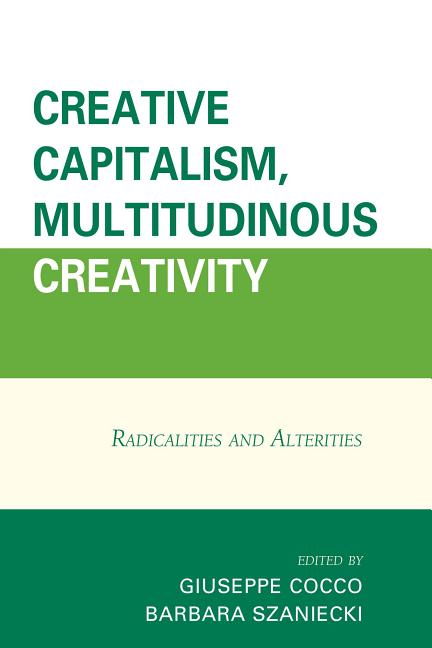 Creative Capitalism, Multitudinous Creativity: Radicalities and ...